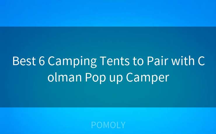 Best 6 Camping Tents to Pair with Colman Pop up Camper - Blog