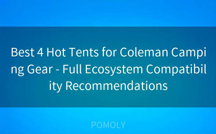 Best 4 Hot Tents for Coleman Camping Gear - Full Ecosystem ...